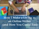 How I Make a Living as an Online Writer (And How You Could Too ...