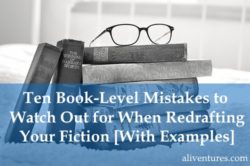 Ten Book-Level Mistakes to Watch Out for When Redrafting Your Fiction ...