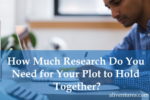 How Much Research Do You Need for Your Plot to Hold Together? | Aliventures