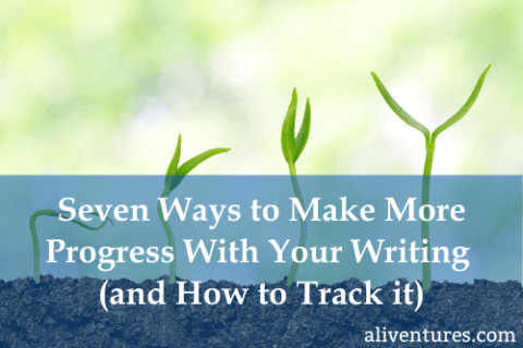 Seven Ways to Make More Progress With Your Writing (& How to Track It ...