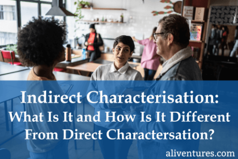 Indirect Characterisation: What Is It and How Is It Different From ...