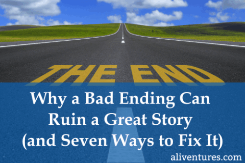 Why a Bad Ending Can Ruin a Great Story (and Seven Ways to Fix It ...